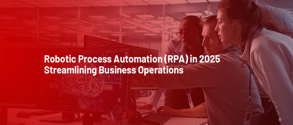 Redefining Business Processes Efficiency Rpa In 2025